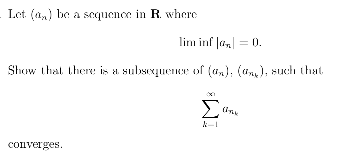 Solved Let (an) be a sequence in R where lim inf |an| = 0. | Chegg.com