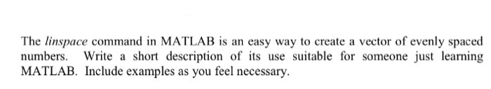 Solved The linspace command in MATLAB is an easy way to | Chegg.com