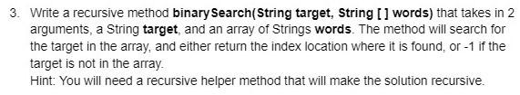 Solved 3. Write a recursive method binary Search(String | Chegg.com
