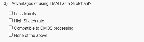 Solved 3) ﻿Advantages of using TMAH as a Si etchant? Less | Chegg.com