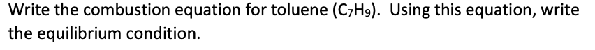 Solved Write the combustion equation for toluene (C7H9). | Chegg.com