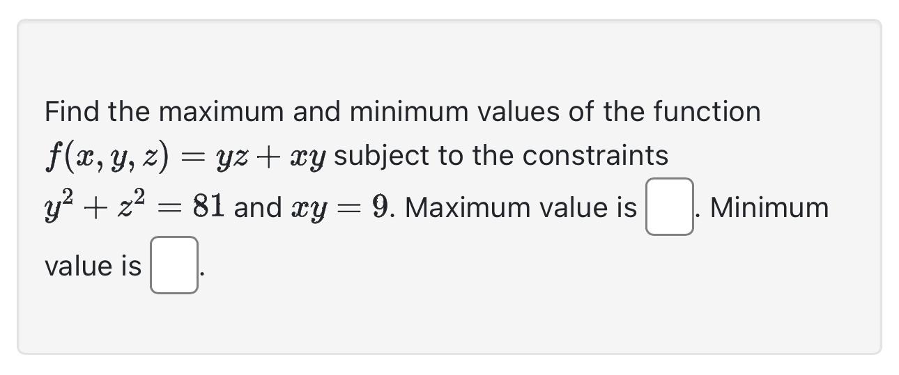 Solved Find the maximum and minimum values of the function | Chegg.com