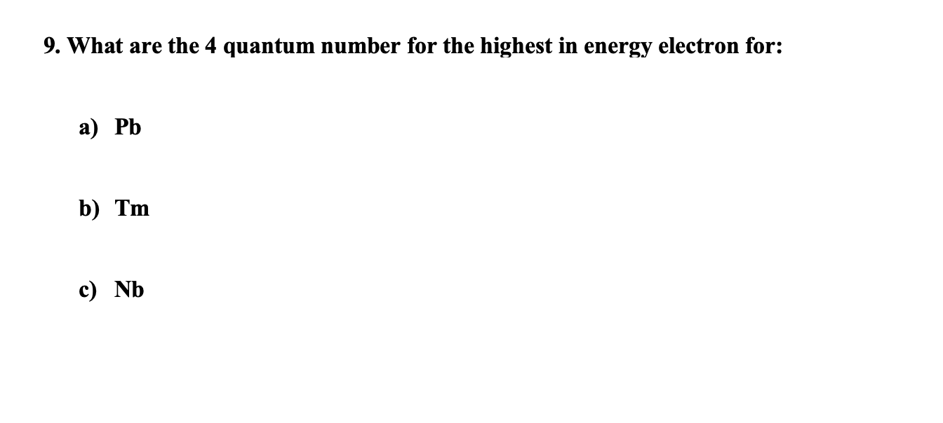 Solved 9. What are the 4 quantum number for the highest in | Chegg.com