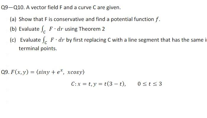 Solved Q9-Q10. A vector field F and a curve C are given. (a) | Chegg.com