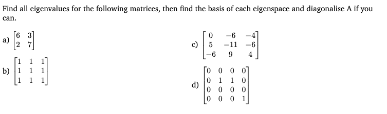 Solved Find all eigenvalues for the following matrices, then | Chegg.com