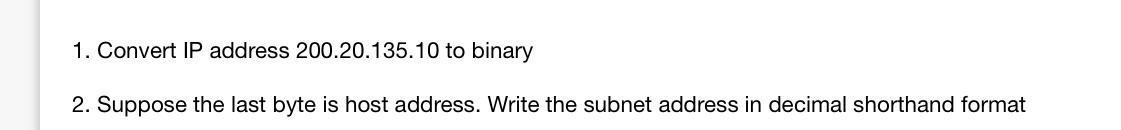Solved 1. Convert IP address 200.20.135.10 to binary 2. | Chegg.com