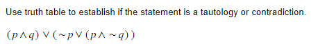 Solved Use truth table to establish if the statement is a | Chegg.com