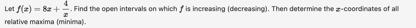 Solved Let f(x)=8x+4x. ﻿Find the open intervals on ﻿which | Chegg.com