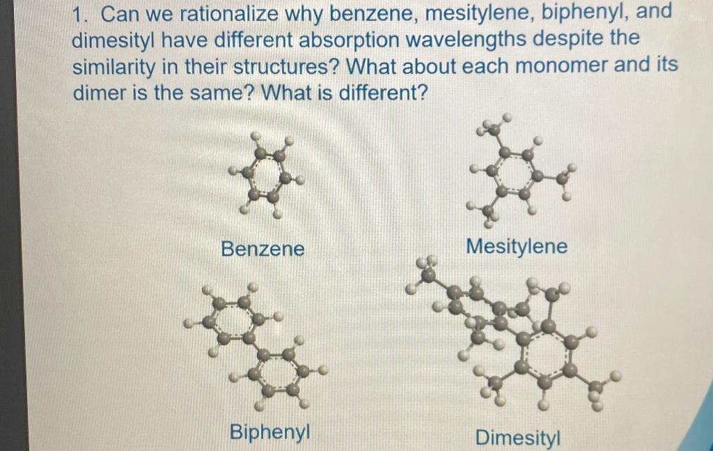 Solved 1. Can we rationalize why benzene, mesitylene, | Chegg.com
