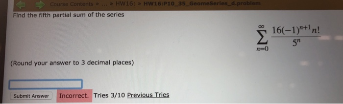 Solved Find the fifth partial sum of the series 16-1)n+in | Chegg.com