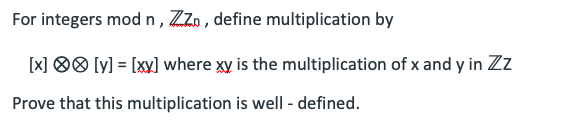 Solved For integers mod n, 7700, define multiplication by | Chegg.com