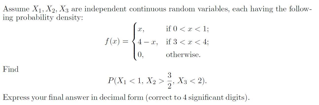 Solved Assume X1, X2, X3 are independent continuous random | Chegg.com