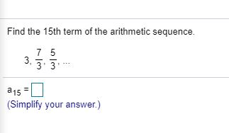 Solved Find the 15th term of the arithmetic sequence. 75 | Chegg.com