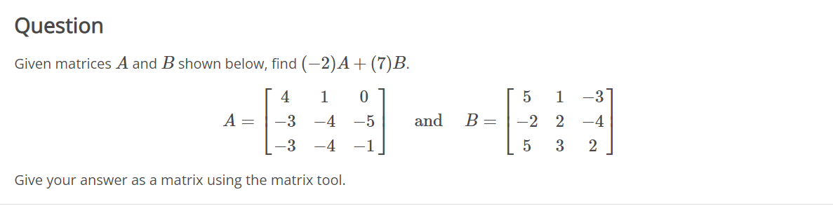 Solved Given matrices A and B shown below, find (−2)A+(7)B. | Chegg.com