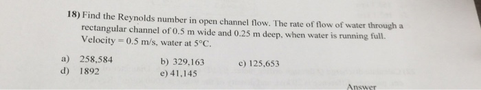 Solved 18) Find the Reynolds number in open channel flow. | Chegg.com