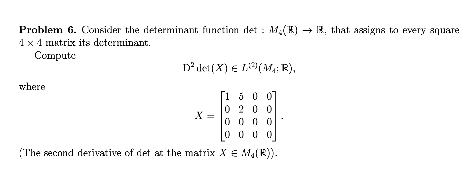 Solved Problem 6. Consider the determinant function det : | Chegg.com