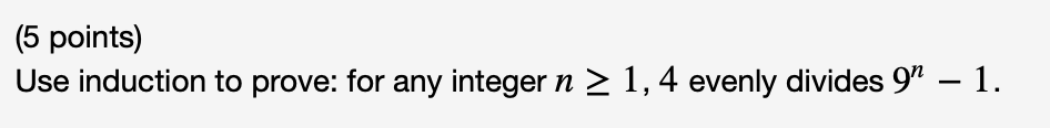 Solved (5 points) Use induction to prove: for any integer n | Chegg.com