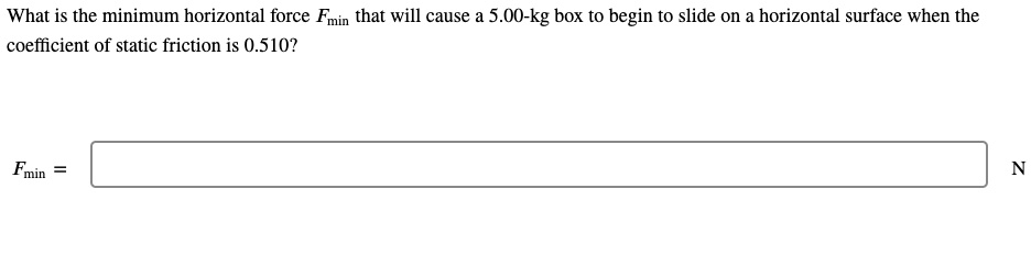 Solved What is the minimum horizontal force Fmin that will | Chegg.com