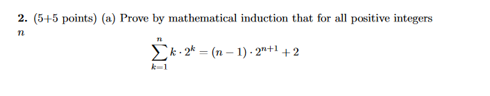 Solved 2. (5+5 points) (a) Prove by mathematical induction | Chegg.com