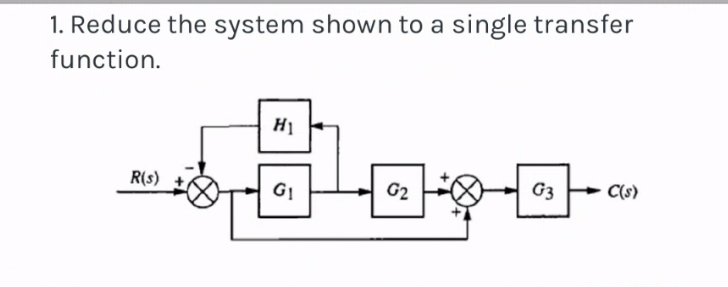 Solved 1. Reduce the system shown to a single transfer | Chegg.com