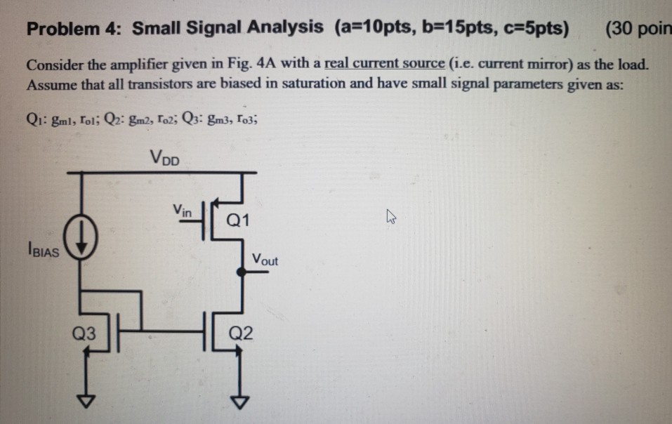 Solved Problem 4: Small Signal Analysis (a-10pts, b-15pts, | Chegg.com