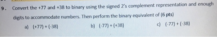 Solved Convert the +77 and +38 to binary using the signed | Chegg.com