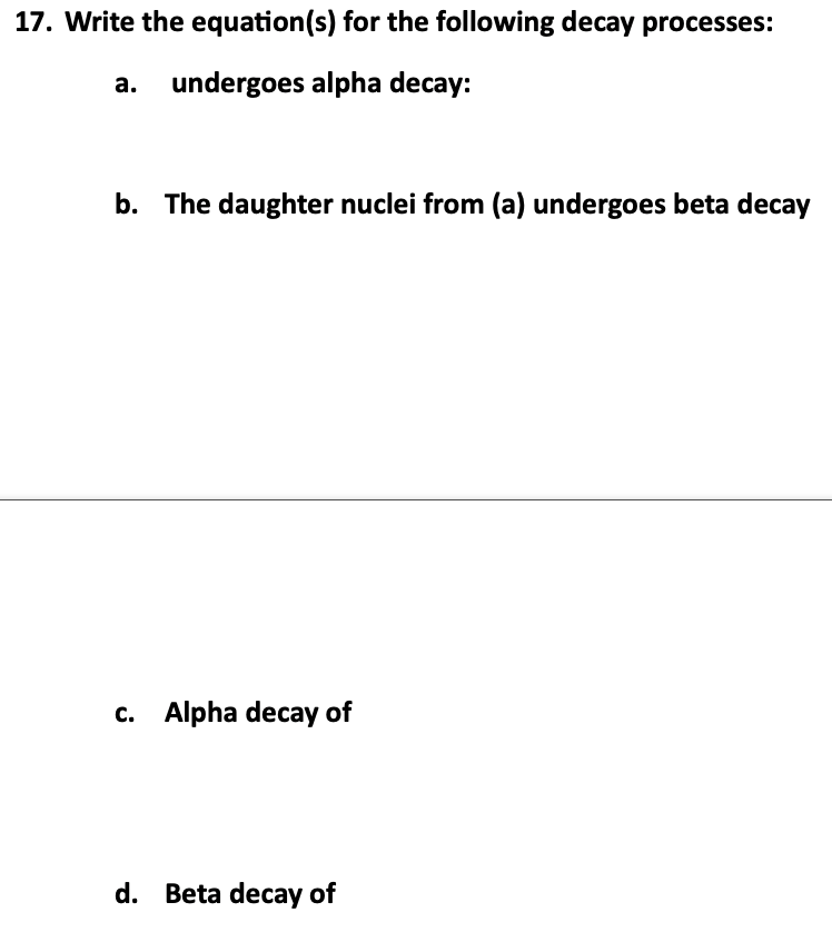 Solved 17. Write the equation(s) for the following decay | Chegg.com