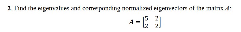 Solved Find the eigenvalues and corresponding normalized | Chegg.com