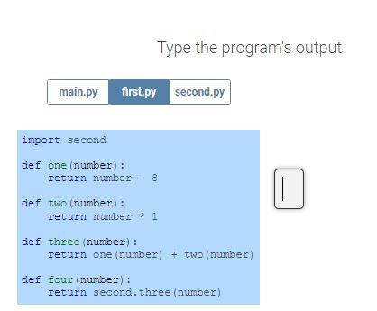 Solved Type the program's output _py import first def one | Chegg.com