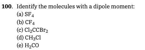Solved 100. Identify the molecules with a dipole moment: (a) | Chegg.com