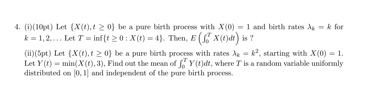Solved (i) (10pt) Let {X(t),t≥0} be a pure birth process | Chegg.com