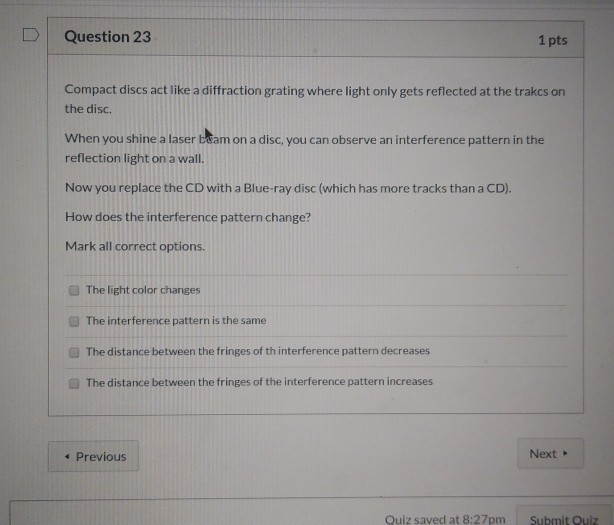 Solved Question 23 1 pts Compact discs act like a | Chegg.com