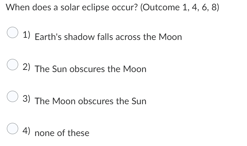 Solved When does a solar eclipse occur? (Outcome 1, 4, 6, 8) | Chegg.com