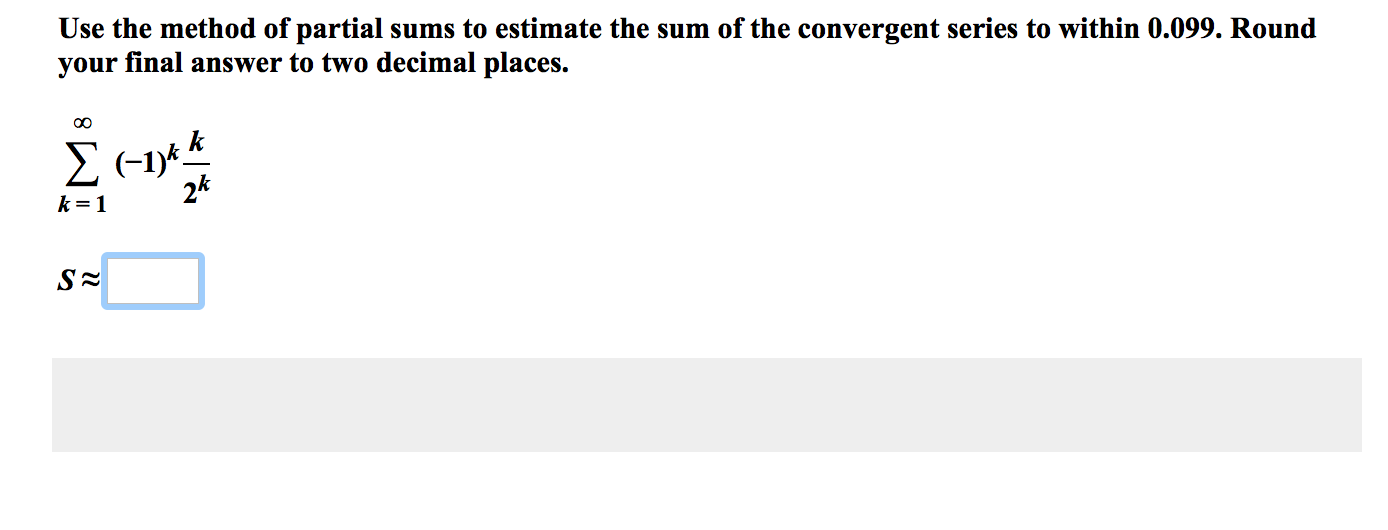 Solved Use The Method Of Partial Sums To Estimate The Sum Of
