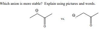 Solved Which anion is more stable? Explain using pictures | Chegg.com