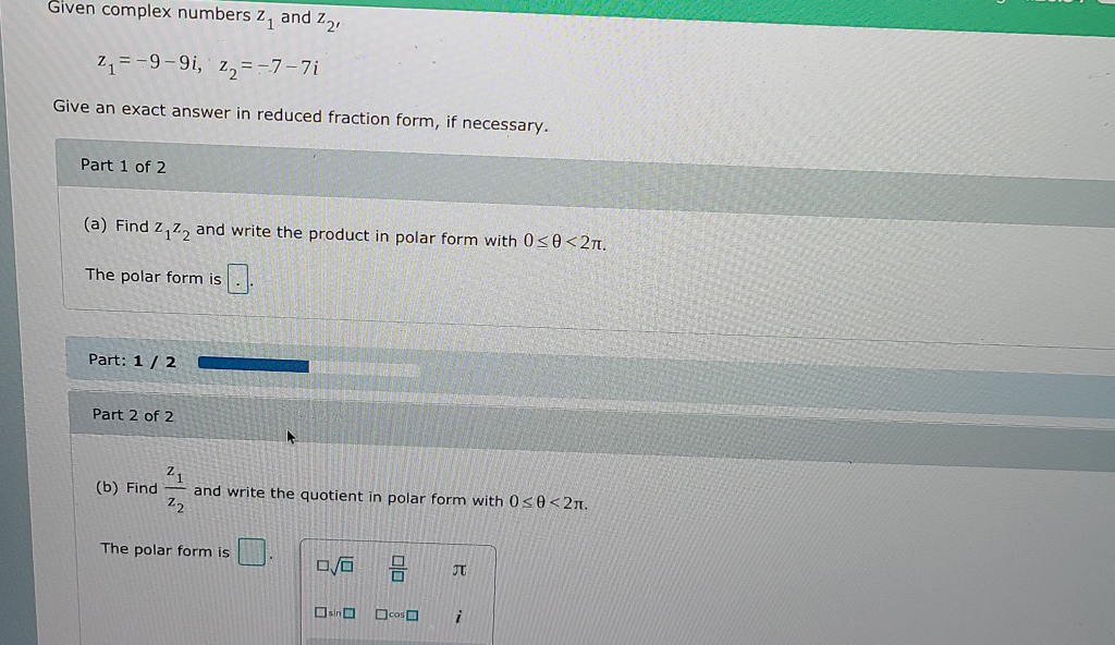 Solved Given complex numbers 21 and 22 21= -9-9i, z, = -7 | Chegg.com