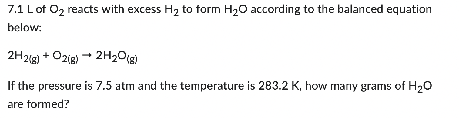 Solved 7.1 L of O2 reacts with excess H2 to form H2O | Chegg.com