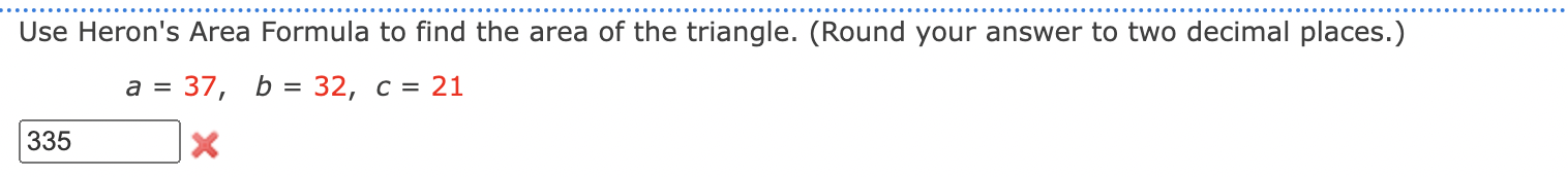 Solved Use Heron's Area Formula to find the area of the | Chegg.com