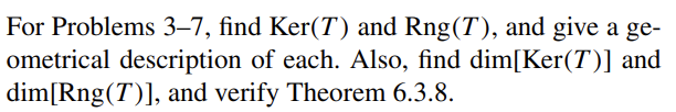 Solved For Problems 3−7, find Ker(T) and Rng(T), and give a | Chegg.com