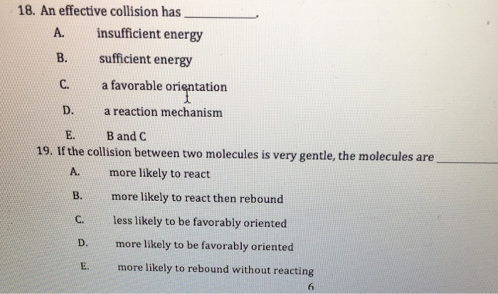 Solved 18. An effective collision has A. insufficient energy | Chegg.com