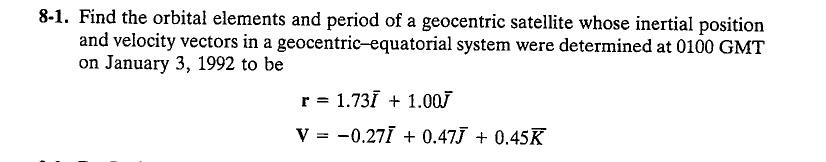 Solved 8-1. Find the orbital elements and period of a | Chegg.com