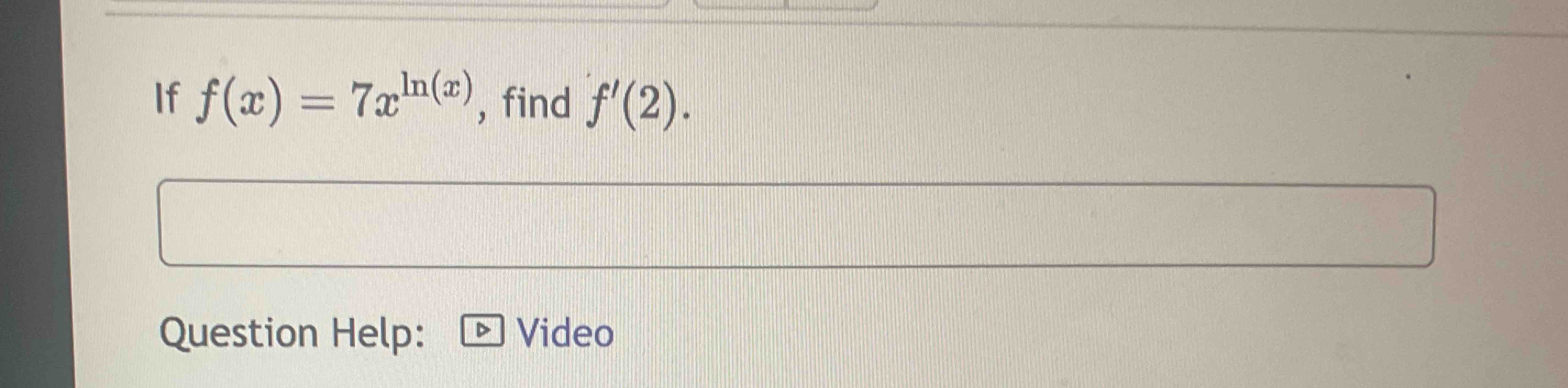 Solved If f(x)=7xln(x), ﻿find f'(2) | Chegg.com