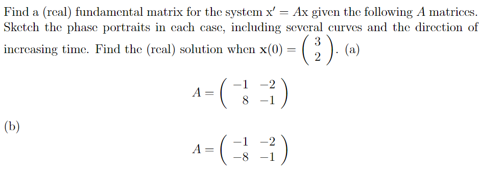Solved Find a (real) fundamental matrix for the system x' = | Chegg.com