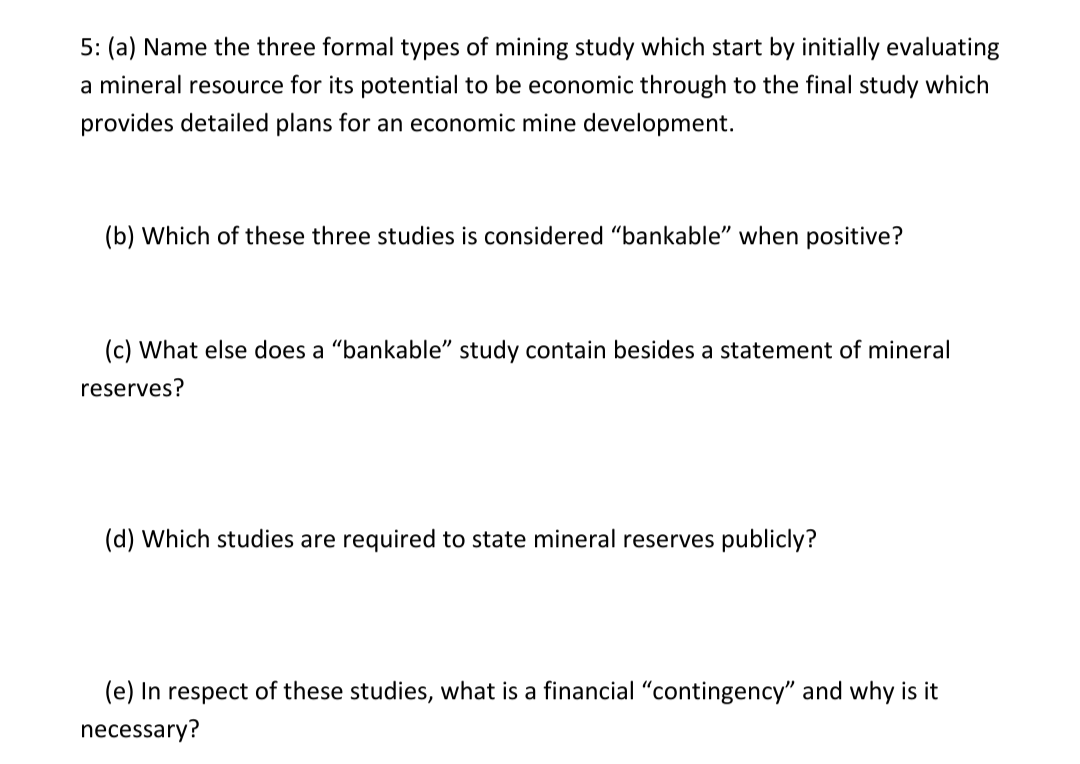 Solved 5: (a) Name the three formal types of mining study | Chegg.com
