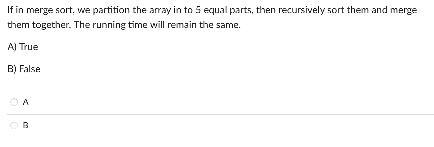 Solved If in merge sort, we partition the array in to 5 | Chegg.com