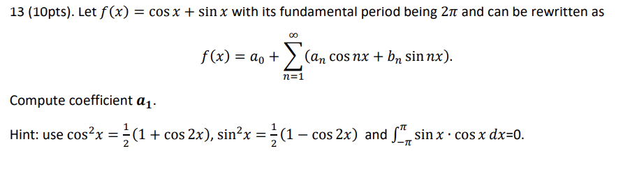 Solved 13 (10pts). Let f(x)=cosx+sinx with its fundamental | Chegg.com