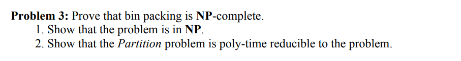 Solved Problem 3: Prove that bin packing is NP-complete.Show | Chegg.com