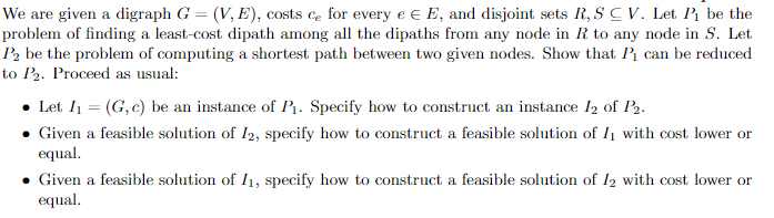 Solved We are given a digraph G=(V,E), costs ce for every | Chegg.com