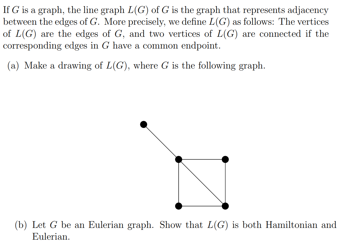 Solved If G is a graph, the line graph L(G) of G is the | Chegg.com