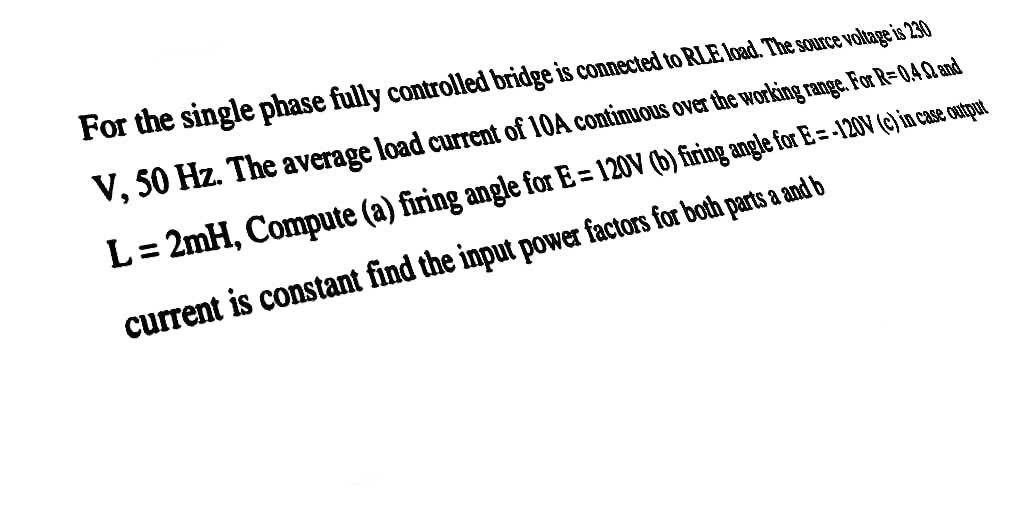 Solved For The Single Phase Fully Controlled Bridge Is 9268